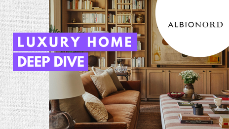 Luxury Home Deep Dive: Albion Nord